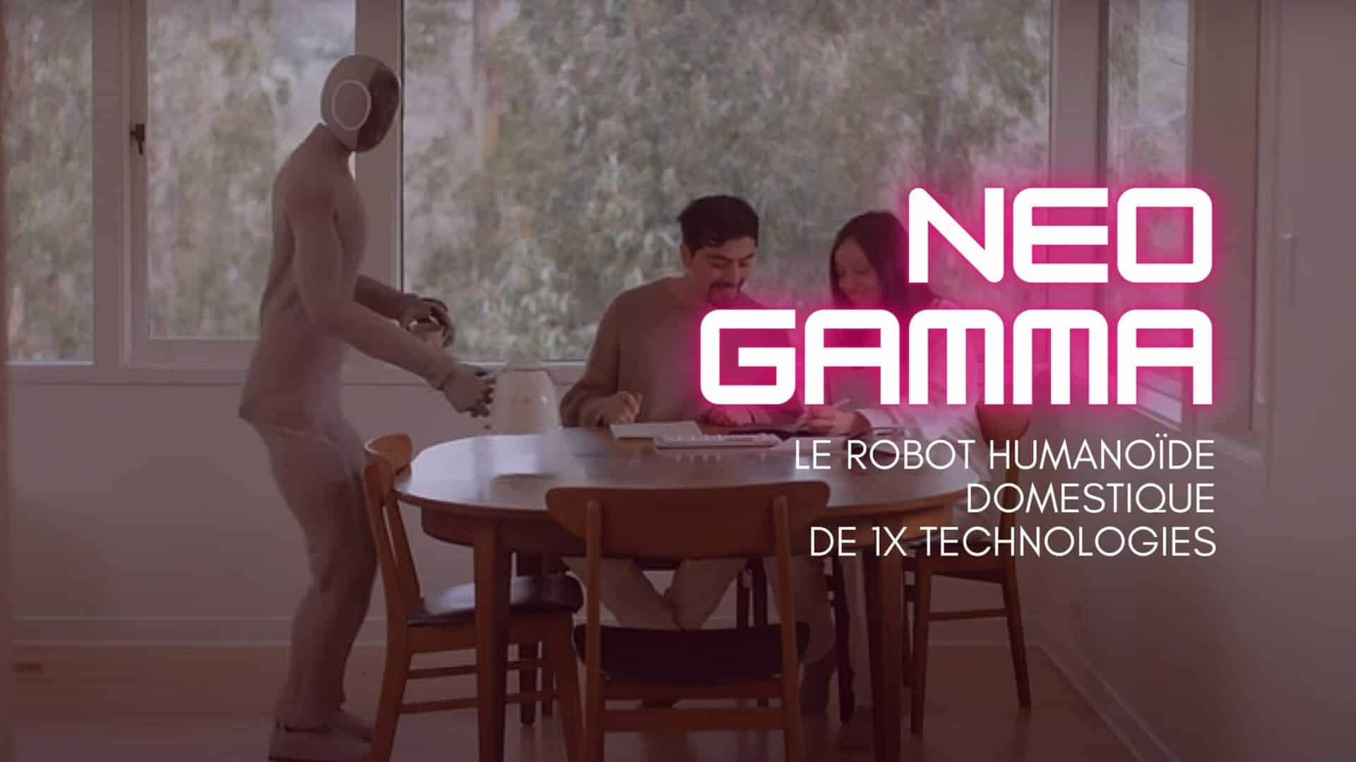 NEO Gamma, le robot humanoïde domestique qui fait rêver