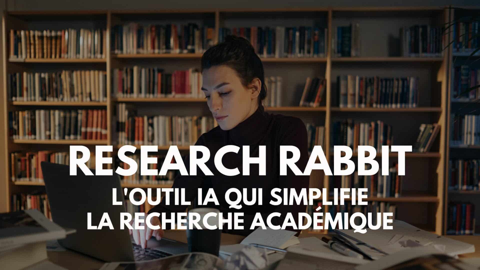 Research Rabbit : optimisez vos recherches académique